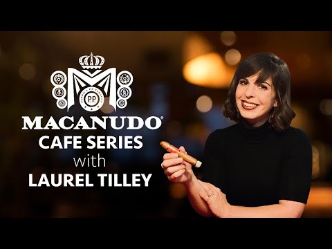 Macanudo Cafe Series with Laurel Tilley