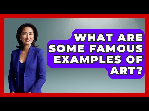 What Are Some Famous Examples Of Art? - Anthropology Insights