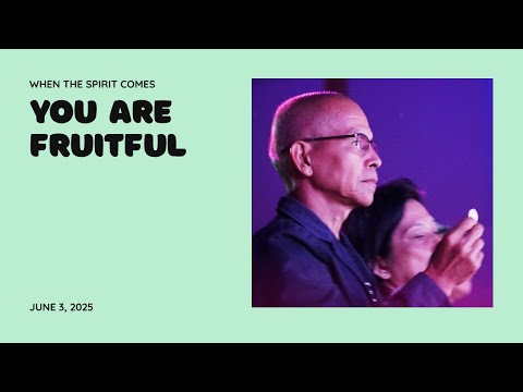 You Are Fruitful When The Spirit Comes | June 3, 2025 | Norman Tolorio