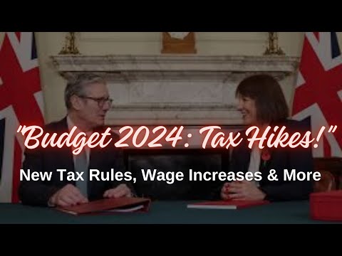UK Budget 2024: Major Tax Increases & New Minimum Wage Announced!