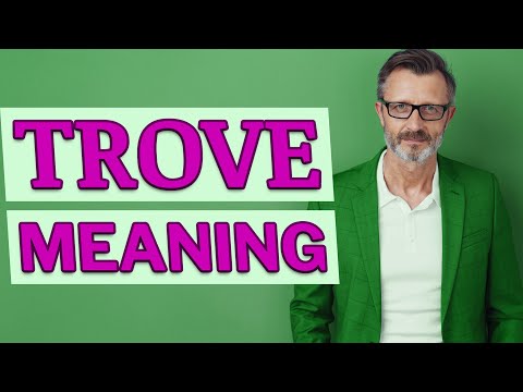 Trove | Definition of trove 📖 📖