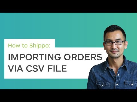 How to Shippo: Importing orders via CSV file