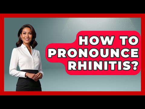 How To Pronounce Rhinitis? - Ear Nose Throat Expert