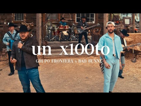 Grupo Frontera x Bad Bunny - un x100to (Video Oficial)