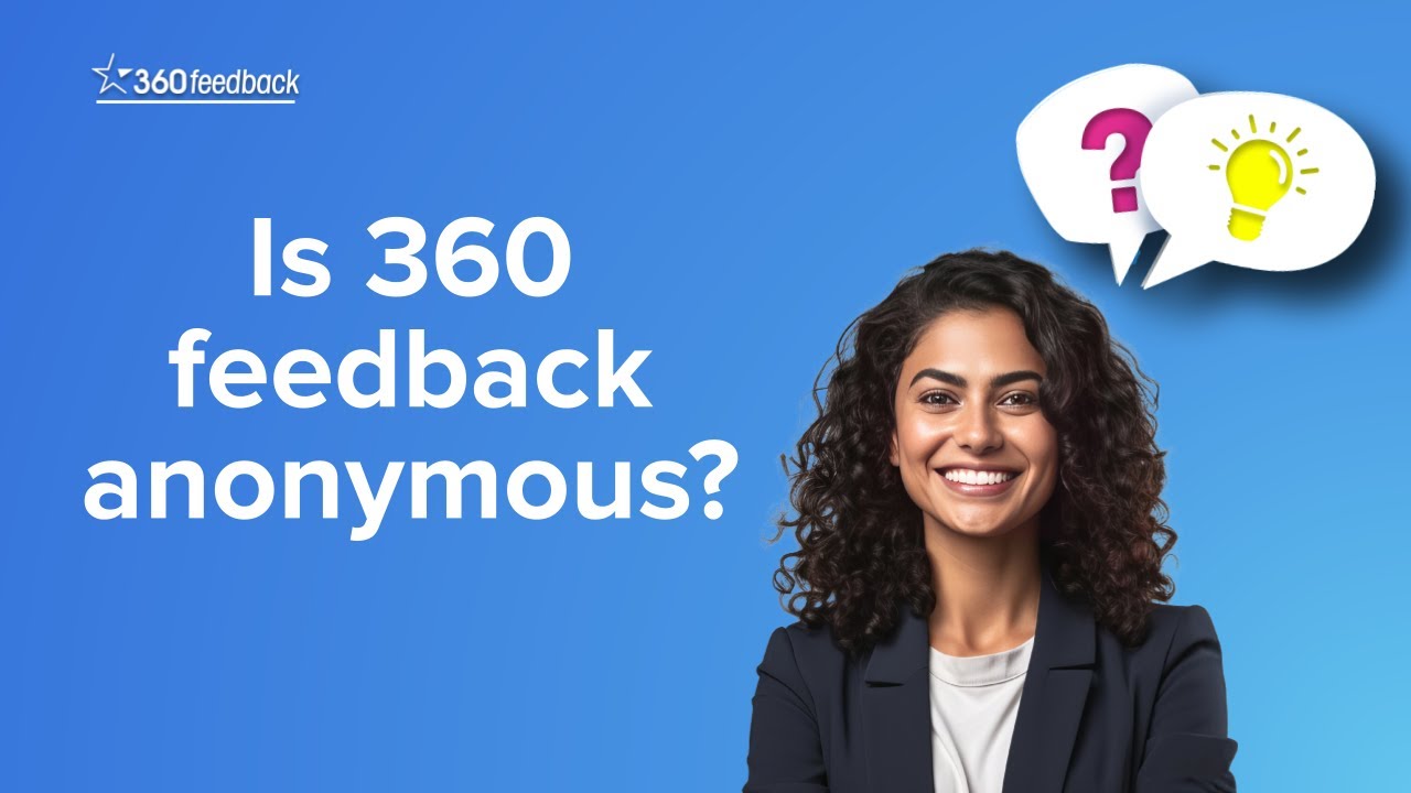 Is 360 feedback anonymous?