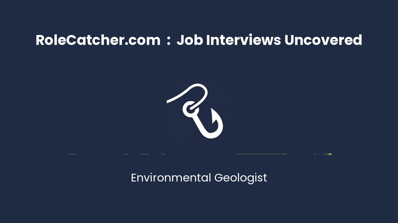 Environmental Geologist : Job Interviews Uncovered