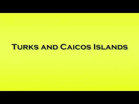 Pronunciation of Turks and Caicos Islands