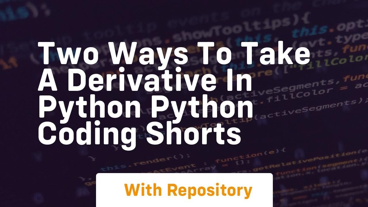 Two ways to take a derivative in python python coding shorts