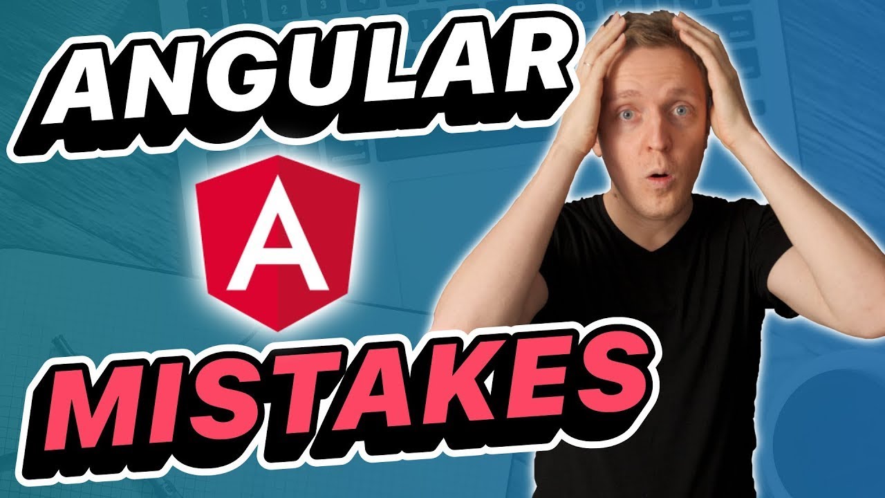Top 5 Angular Mistakes - You Must Know Them