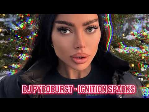 DJ Pyroburst - Ignition Sparks Exclusive 2024