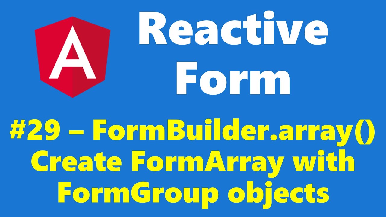 #13.29 - FormBuilder.array() function for FormArray with FormGroup - Reactive Form - Angular Series