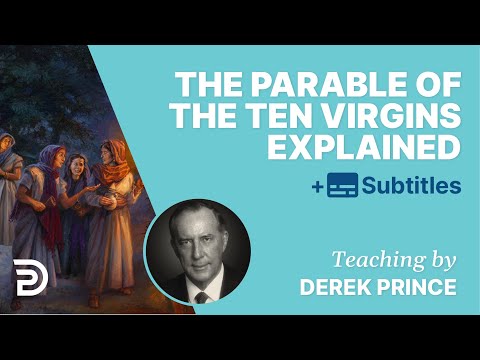 The Oil In The Lamps Of The Parable Of The Ten Virgins Explained | Derek Prince