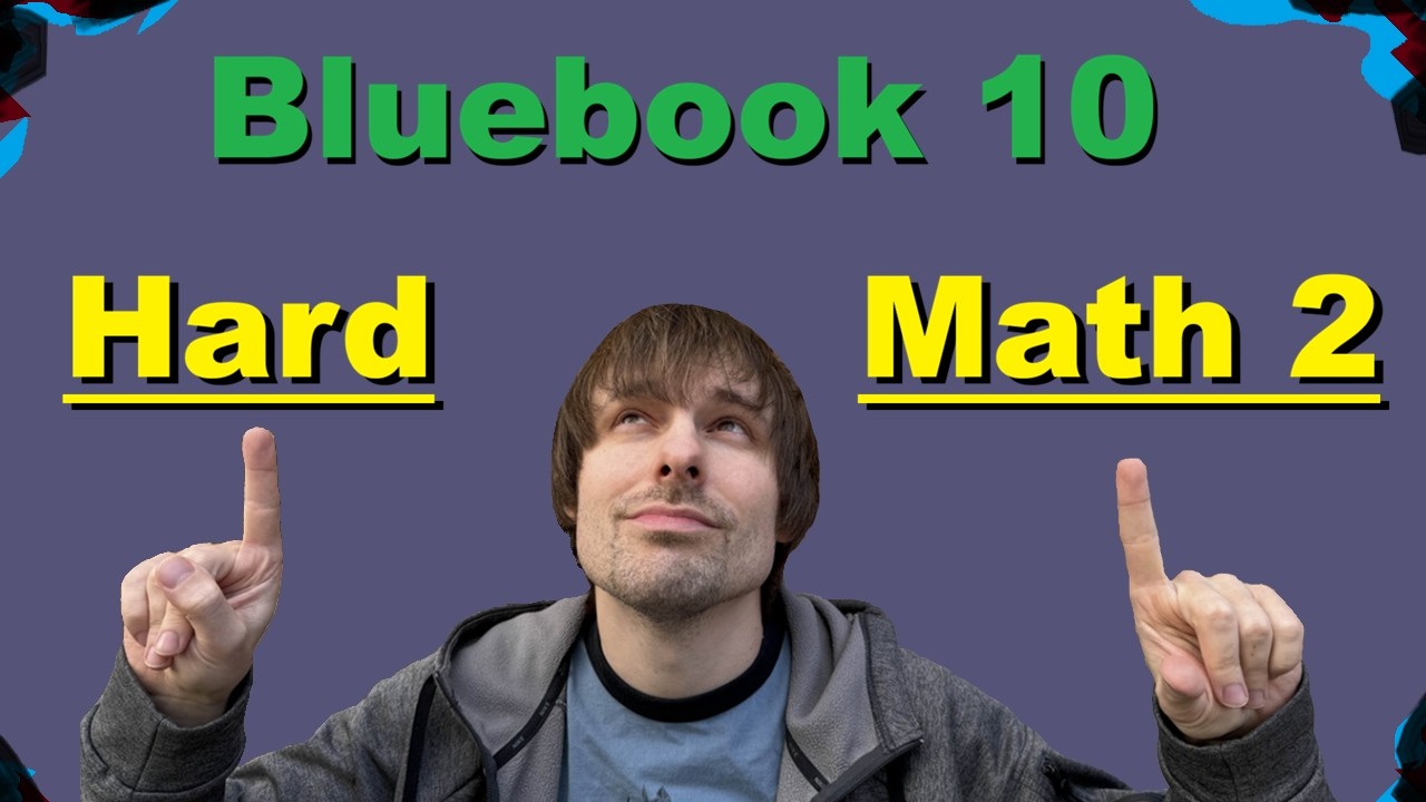 Bluebook 10 Math Module 2 (hard)