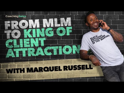 From MLM To The King Of Client Attraction | Marquel Russell | CS023