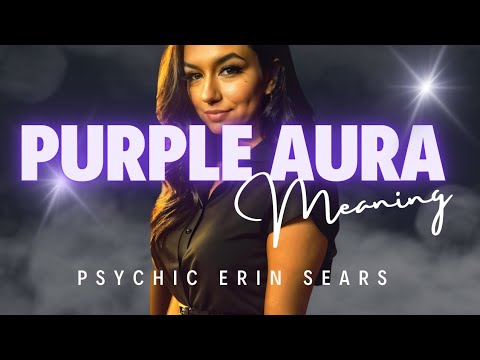What does it mean when you have a Purple Aura, purple auras explained