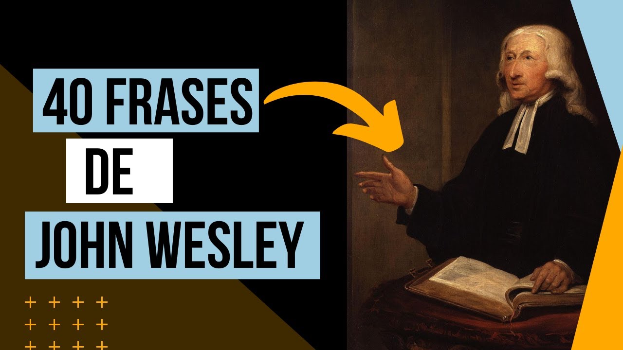 40 FRASES CRISTÃS PARA BIO FRASES EVANGÉLICAS DE JOHN WESLEY