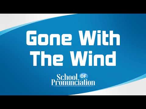 Learn How To Pronounce Gone With The Wind