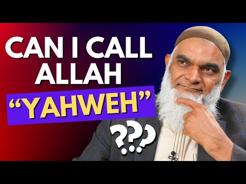 Can I Call Allah "Yahweh?" | Dr. Shabir Ally