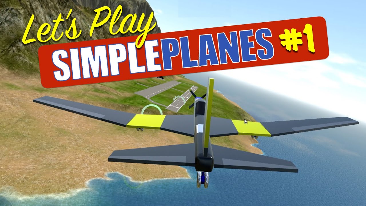 Simple Planes Let’s Play #1 Getting To Know SimplePlanes