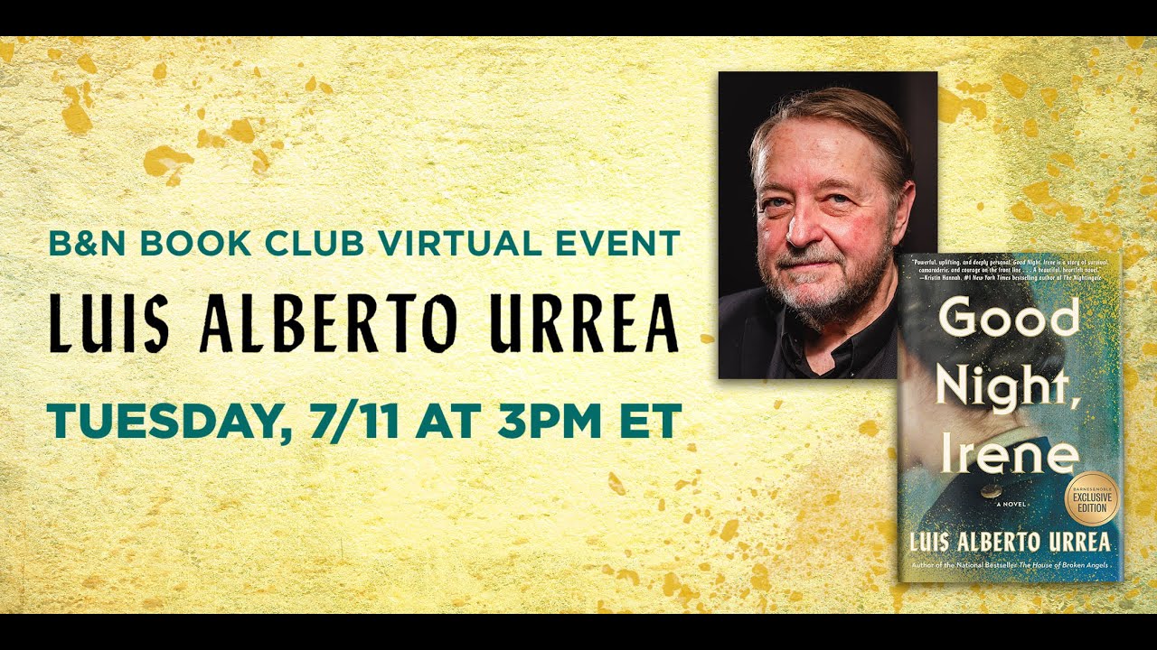 #BNBookClub: Luis Alberto Urrea discusses GOOD NIGHT, IRENE with Miwa Messer and Shannon DeVito