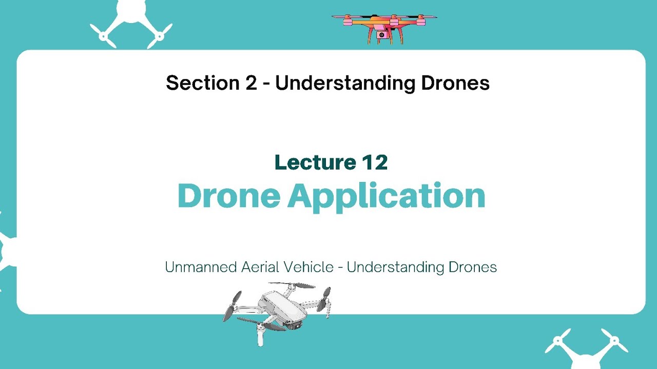 Lecture 12 |  Drone Applications | UAV - Understanding Drones