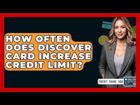 How Often Does Discover Card Increase Credit Limit? - CreditGuide360.com