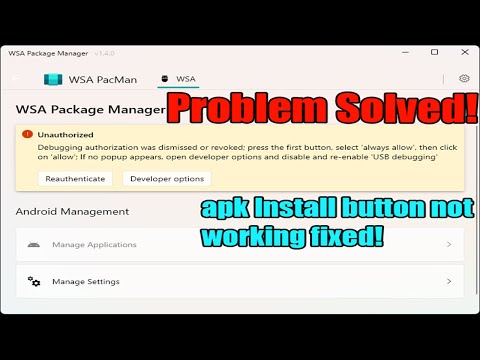 Debugging authorization was dismissed WSA Pac Man|Apk Install Button Gray Out Fixed! Problem Solved!