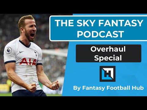 Sky Fantasy Podcast | Overhaul Special | Fantasy Football Hub | Sky Fantasy Football Tips 20/21