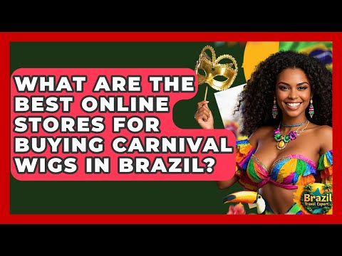 What Are The Best Online Stores For Buying Carnival Wigs In Brazil? - Brazil Travel Expert