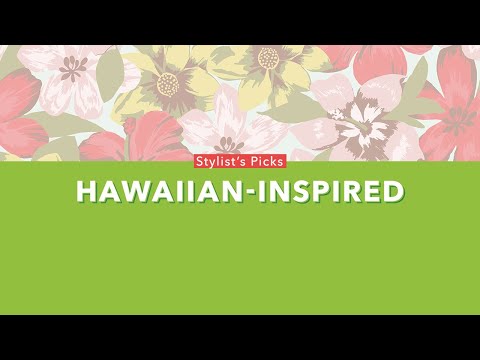 Stylist’s Picks: Hawaiian-inspired