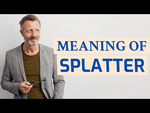Splatter | Definition of splatter