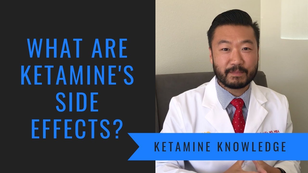 What are Ketamine's Side Effects?