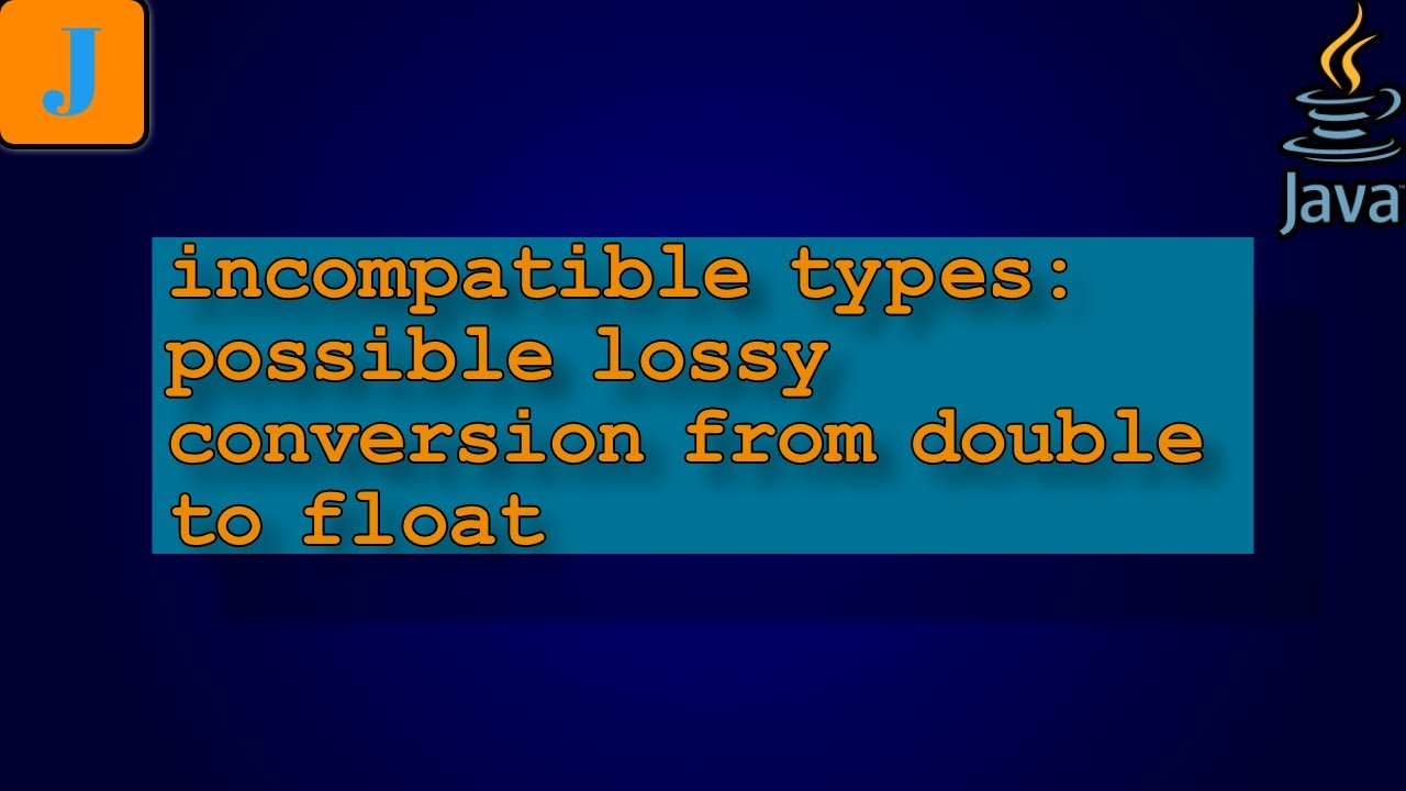 incompatible types: possible lossy conversion from double to float