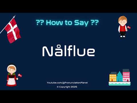 🎣 🦟 How to Pronounce Nålflue? (CORRECTLY) | Pronunciation Planet