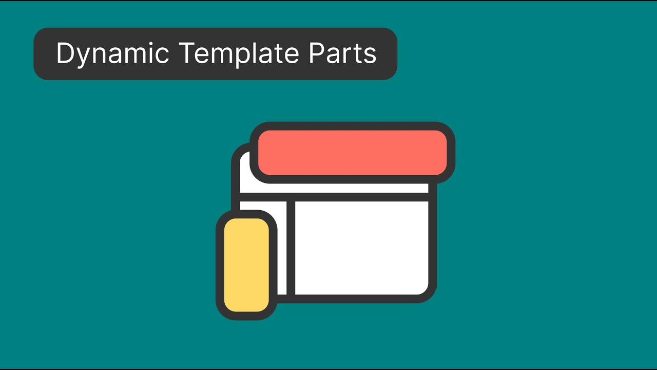 Dynamic Template Parts