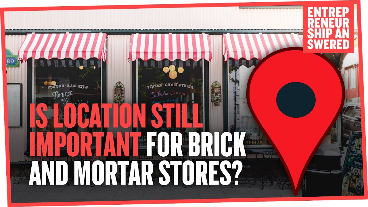 Is Location Still Important for Brick and Mortar Stores?