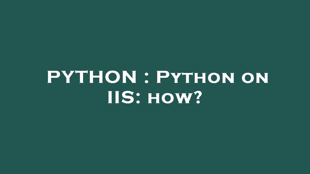 PYTHON : Python on IIS: how?