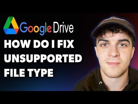 how Do I Fix Unsupported File Type in Gdrive (Full 2025 Guide)