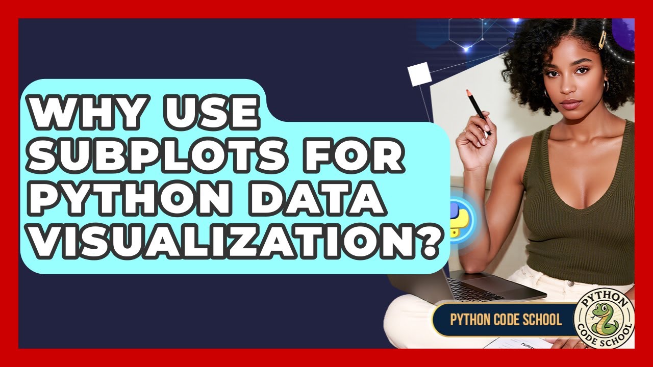 Why Use Subplots For Python Data Visualization? - Python Code School