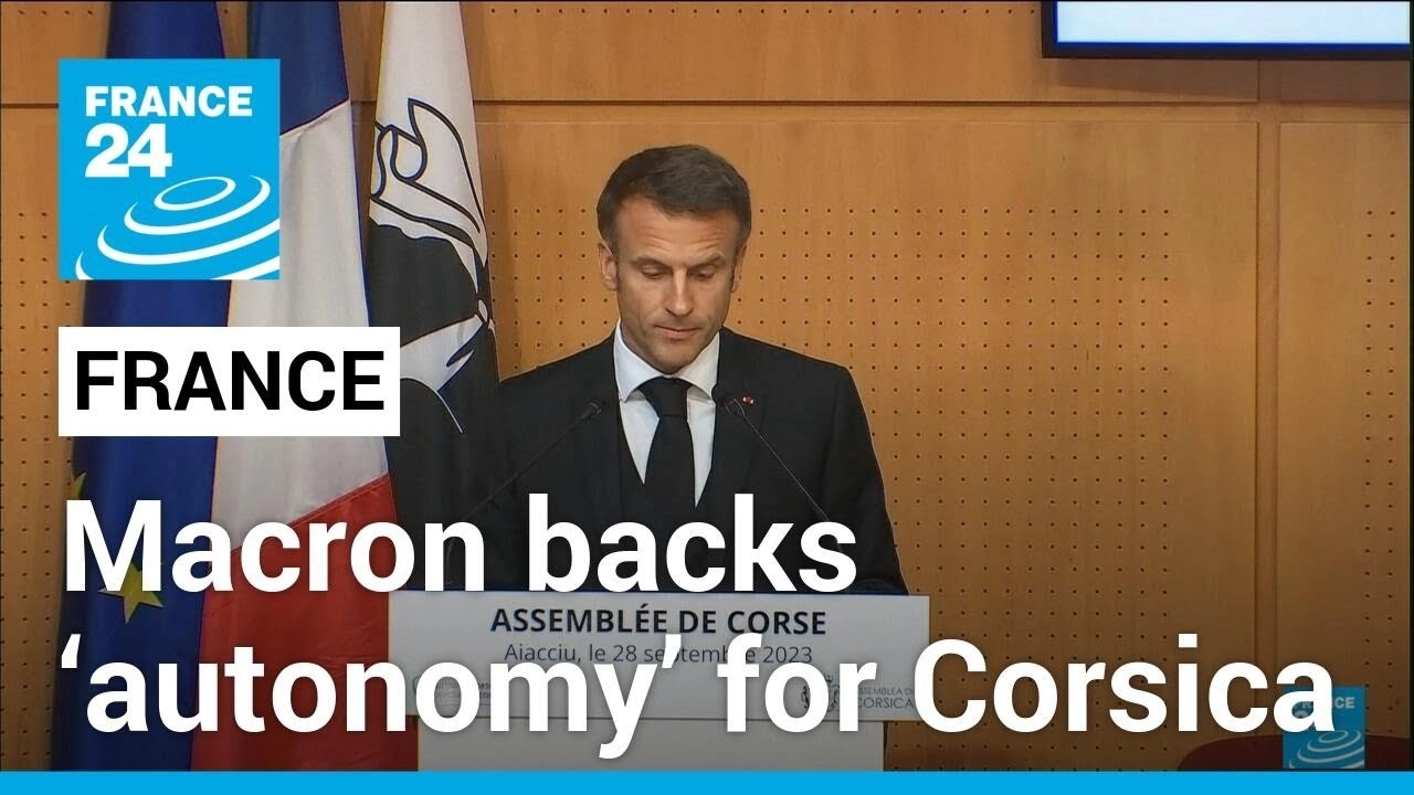 France's Macron backs ‘autonomy’ for Corsica ‘within the French Republic’ • FRANCE 24