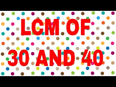 LCM of 30 and 40