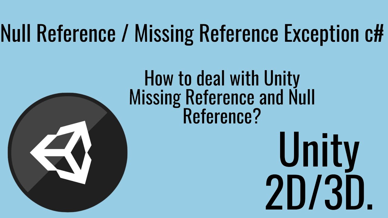 Null Reference exception unity / Missing Reference Exception Unity 3D, 2D