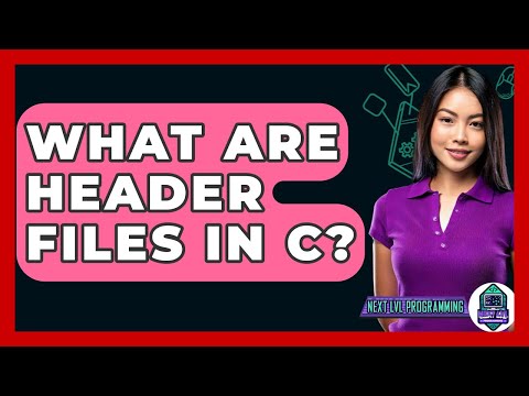 What Are Header Files In C? - Next LVL Programming