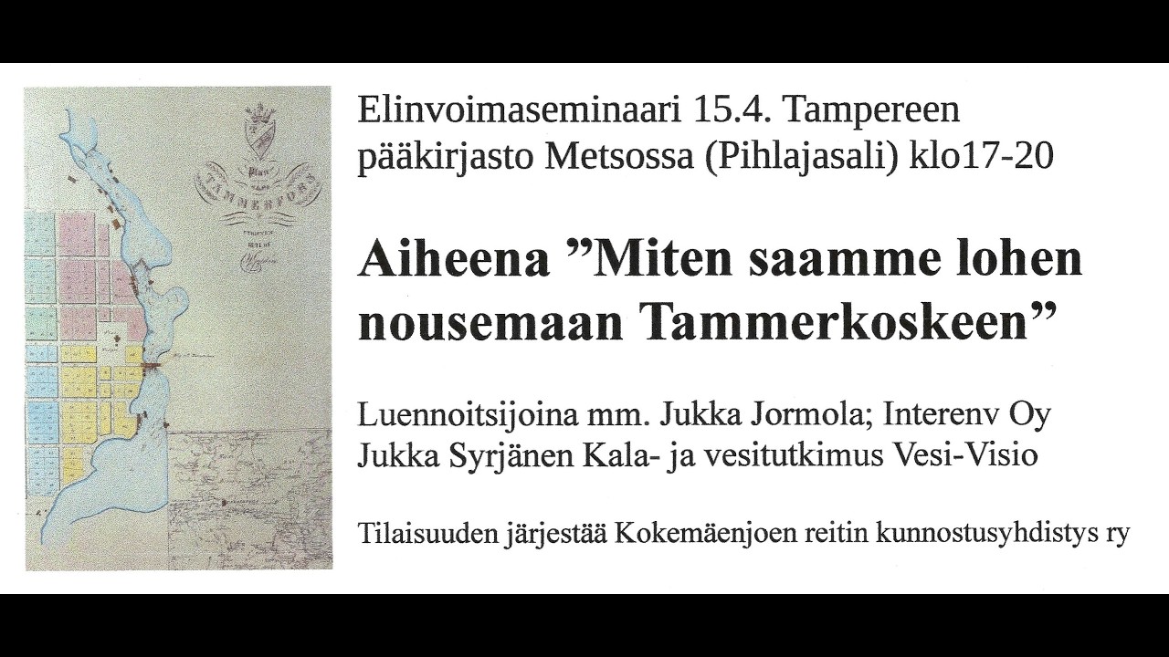 Miten saamme lohen nousemaan Tammerkoskeen - Kokemäenjoen reitin kunnostusyhdistys ry:n seminaari