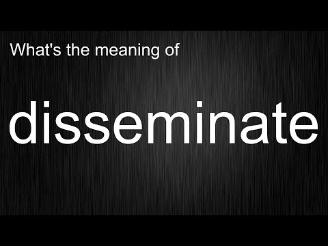 What's the meaning of "disseminate", How to pronounce disseminate?