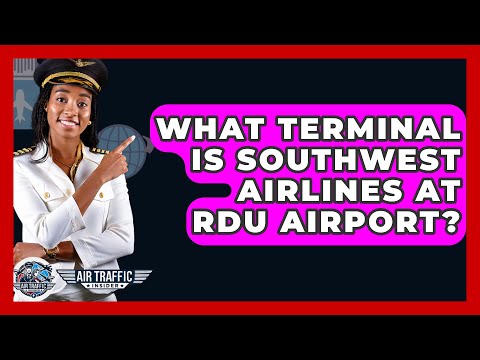 What Terminal Is Southwest Airlines At RDU Airport? - Air Traffic Insider