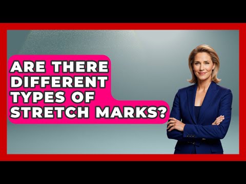 Are There Different Types Of Stretch Marks? - Inside Body Image