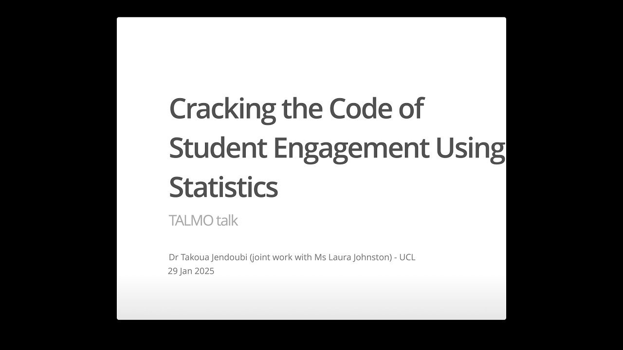 Cracking the Code of Student Engagement using Statistics Takoua Jendoubi (UCL)