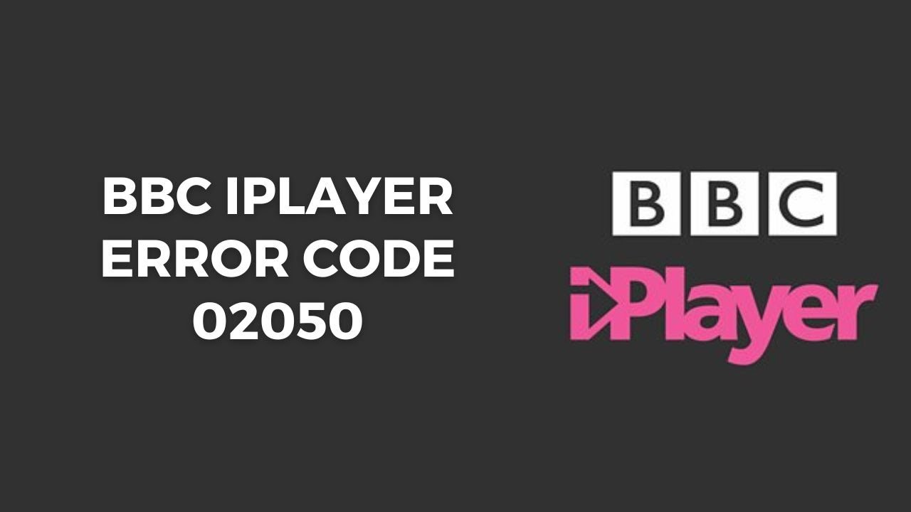 How To Resolve BBC iPlayer Error Code 02050?