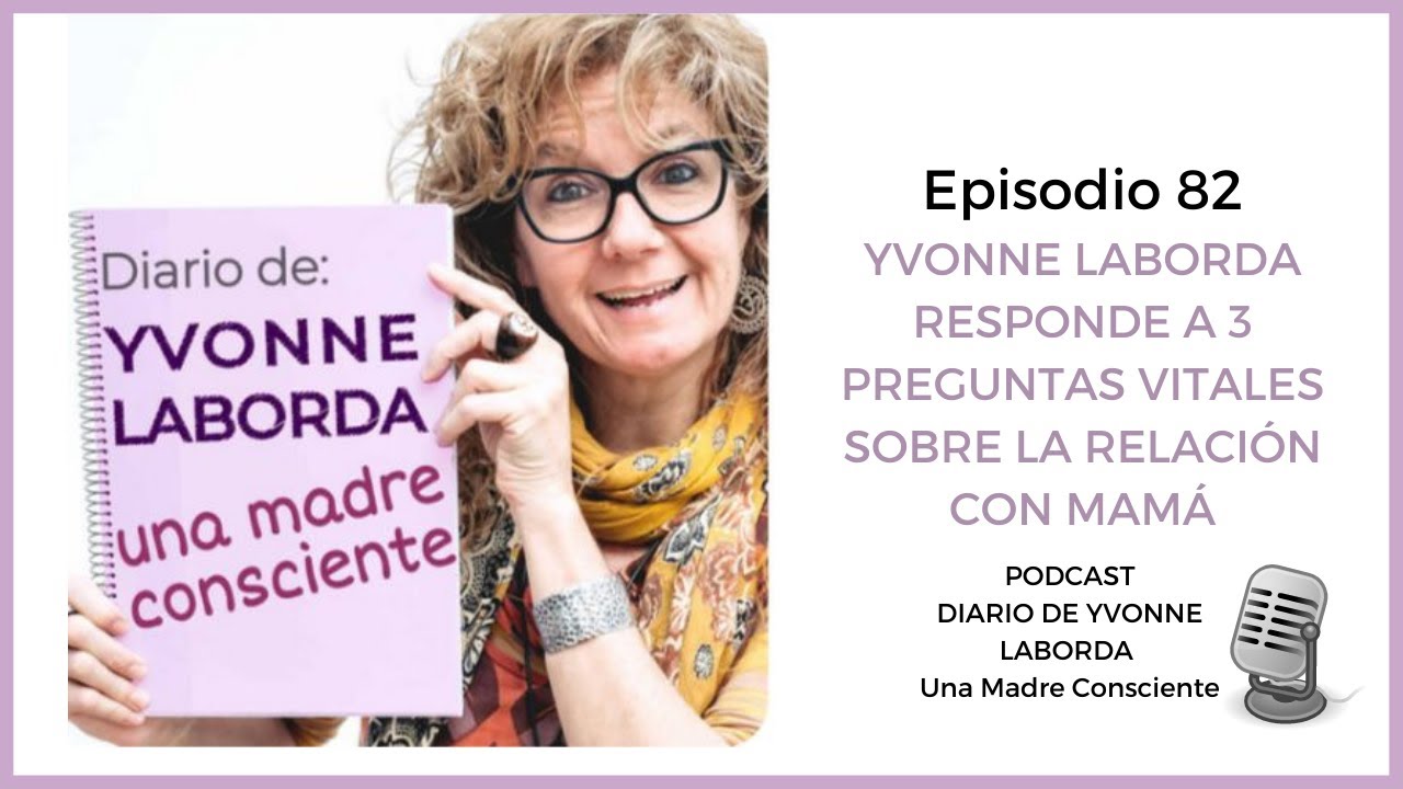 🎤EPISODIO 82: YVONNE LABORDA RESPONDE A 3 PREGUNTAS VITALES  SOBRE LA RELACIÓN CON MAMÁ